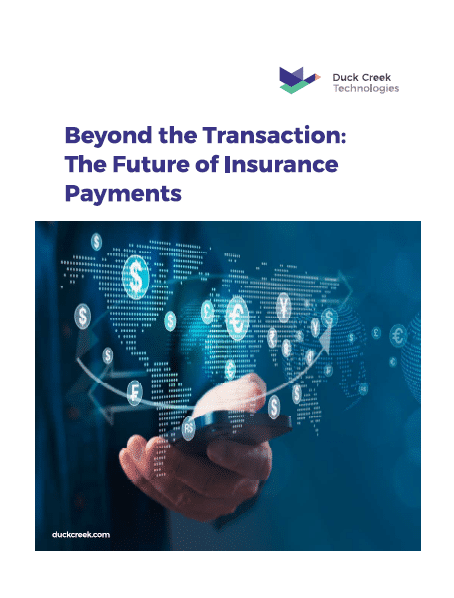 Beyond the Transaction: The Future of Insurance Payments TY - Duck Creek